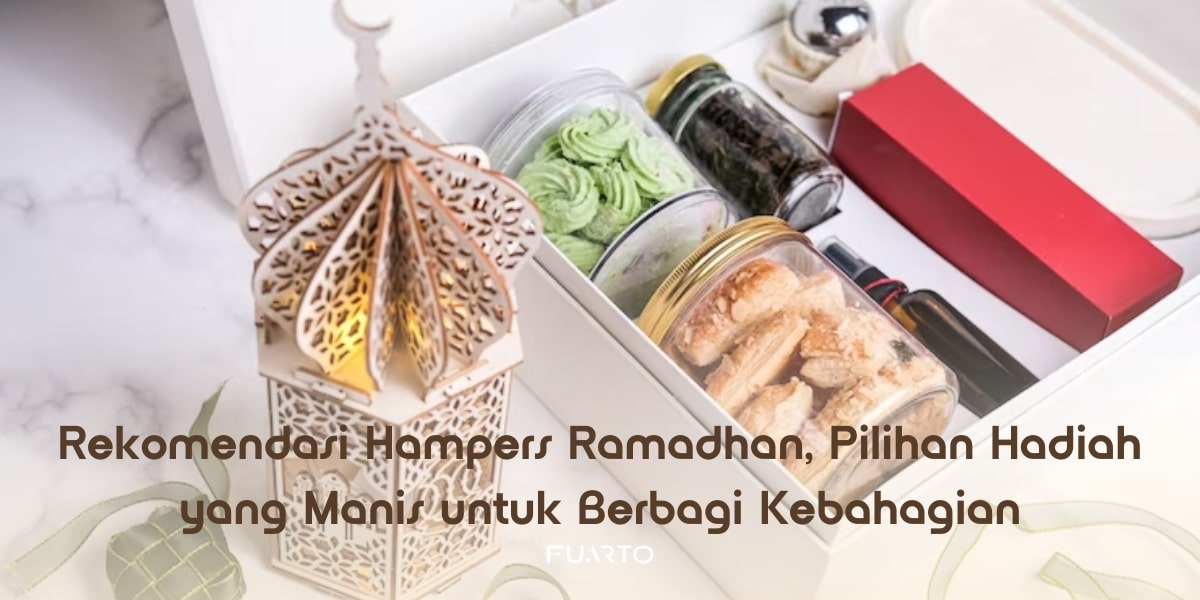 Rekomendasi Hampers Ramadhan, Pilihan Hadiah Yang Manis Untuk Berbagi ...
